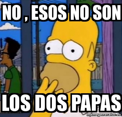 Meme Personalizado - No , esos no son los dos papas - 31214724