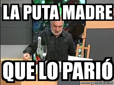 Meme Personalizado - La puta madre que lo pariÃ³ - 31214982