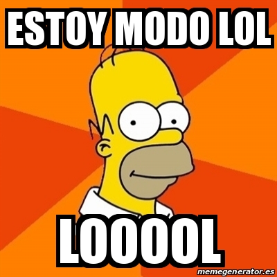 Meme Homer - Estoy modo lol Looool - 31215084