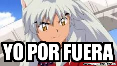 Meme Personalizado - Yo Por fuera - 31215266