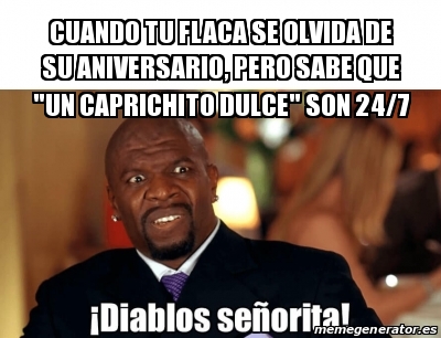 Meme Personalizado - cuando tu flaca se olvida de su aniversario, pero ...