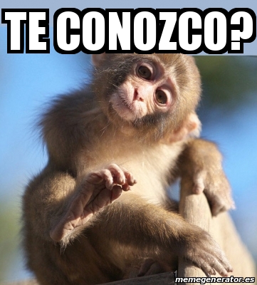 Meme Personalizado - TE CONOZCO? - 31215531