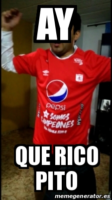 Meme Personalizado - Ay Que rico pito - 31216144