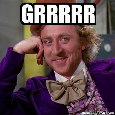 Meme Willy Wonka - Grrrrr - 31216441