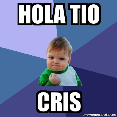 Meme Bebe Exitoso - Hola tio Cris - 31216760