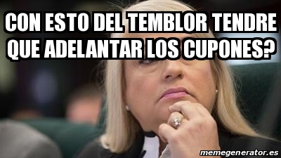 Meme Personalizado - Con esto del temblor tendre que adelantar los ...
