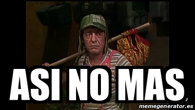 Meme Personalizado - Asi no mas - 31217466