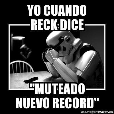Meme Sad Trooper - YO CUANDO RECK DICE "MUTEADO NUEVO RECORD" - 31218411