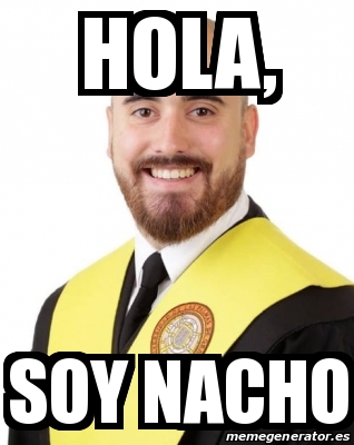 Meme Personalizado - Hola, Soy nacho - 31219841