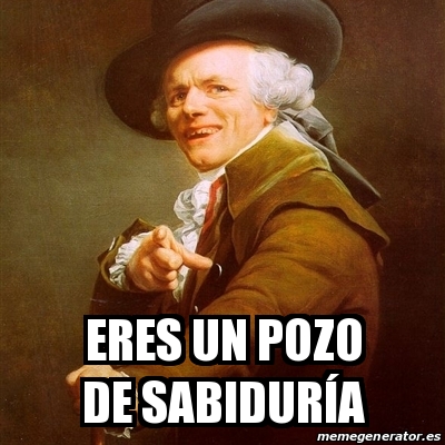 Meme Joseph Ducreux - ERES UN POZO DE SABIDURÃ A - 31221200