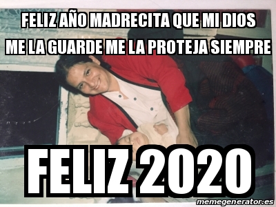Meme Personalizado - Feliz aÃ±o Madrecita que mi Dios me la guarde me ...