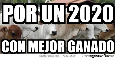 Meme Personalizado - Por un 2020 Con mejor ganado - 31223158