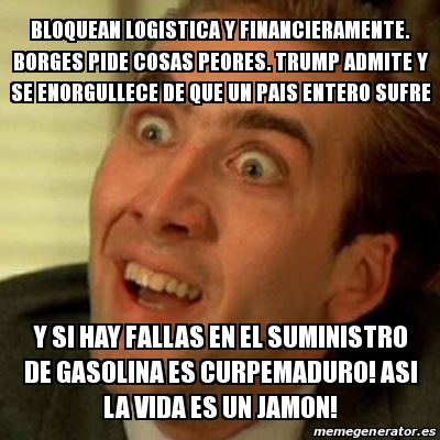 Meme No me digas - Bloquean logistica y financieramente. Borges pide ...