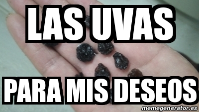 Meme Personalizado - las uvas para mis deseos - 31224214