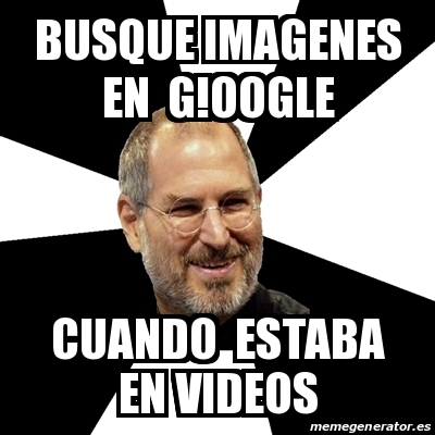 Meme Steve Jobs - busque imagenes en G!oogle CUANDO estaba en videos ...