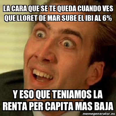 Meme No me digas - LA CARA QUE SE TE QUEDA CUANDO VES QUE LLORET DE MAR ...