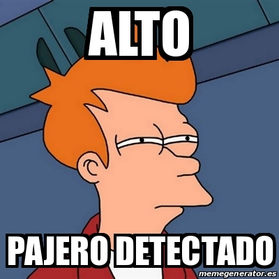 Meme Futurama Fry - Alto Pajero detectado - 31224927