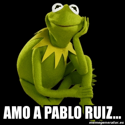 Meme Personalizado - AMO A PABLO RUIZ... - 31225261