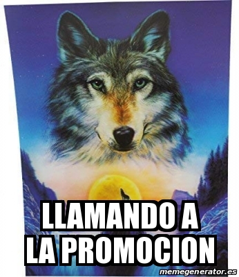 Meme Personalizado - LLAMANDO A LA PROMOCION - 31225502