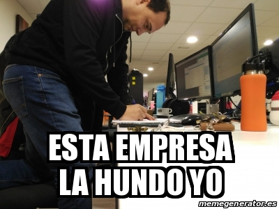 Meme Personalizado - ESTA EMPRESA LA HUNDO YO - 31226207