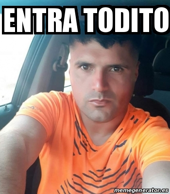 Meme Personalizado - Entra todito - 31226451