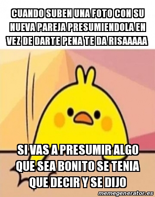 Meme Personalizado - Cuando suben una foto con su nueva pareja ...
