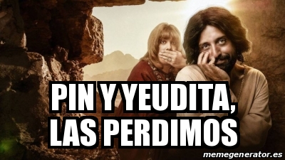 Meme Personalizado - pin y yeudita, las perdimos - 31226893