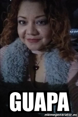Meme Personalizado - Guapa - 31227167