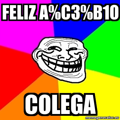 Meme Troll - Feliz a%C3%B1o Colega - 31227295