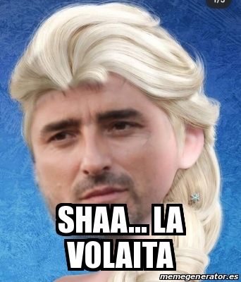 Meme Personalizado - Shaa... La volaita - 31227571