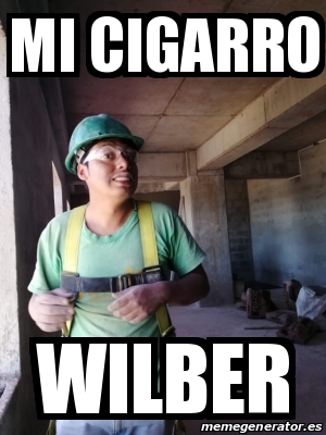 Meme Personalizado - Mi cigarro Wilber - 31229179