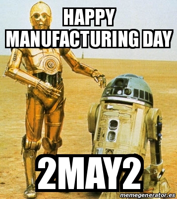 Meme Personalizado - Happy manufacturing day 2may2 - 31229479
