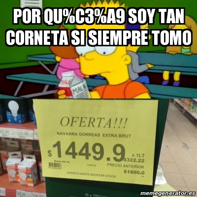 Meme Personalizado - Por qu%C3%A9 soy tan corneta si siempre tomo ...