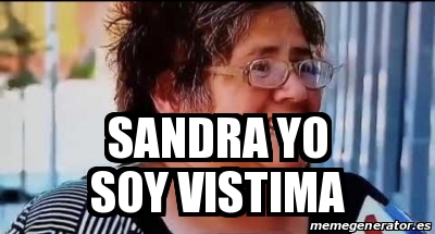 Meme Personalizado - Sandra yo soy vistima - 31229839