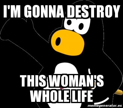 Meme Personalizado - i'm gonna destroy THIS woMAN'S WHOLE life - 31230121