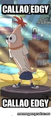Meme Personalizado - Callao edgy Callao edgy - 31231106