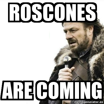 Meme Prepare Yourself - Roscones are coming - 31232238