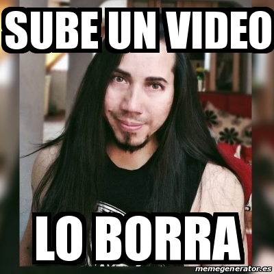 Meme Personalizado - sube un video lo borra - 31233457