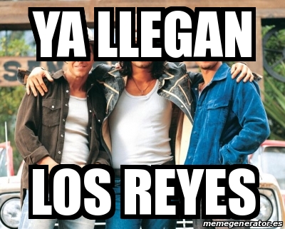 Meme Personalizado - Ya llegan Los Reyes - 31233620