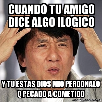 Meme Jackie Chan - cuando tu amigo dice algo ilogico y tu estas dios ...