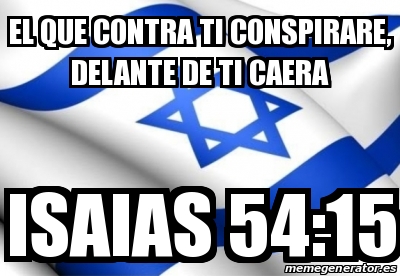Meme Personalizado - El que contra ti conspirare, delante de ti caera ...