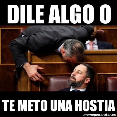 Meme Personalizado - DiLe algo o te meto una hostia - 31237132
