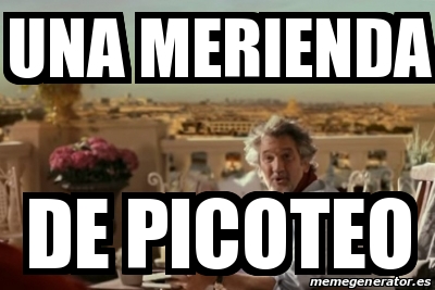 Meme Personalizado - Una merienda de picoteo - 31237482