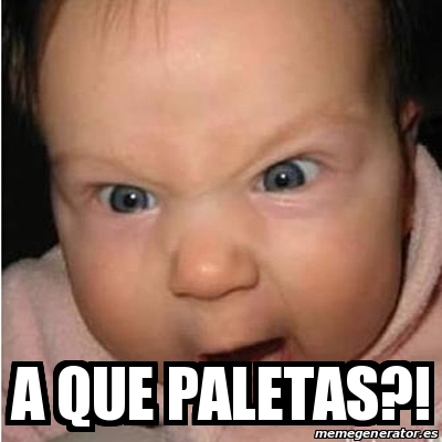 Meme Bebe furioso - A QUE PALETAS?! - 31237763