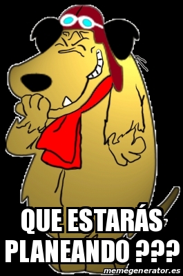 Meme Personalizado - Que estarÃ¡s planeando ??? - 31237779