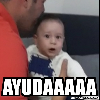 Meme Personalizado - Ayudaaaaa - 31238486