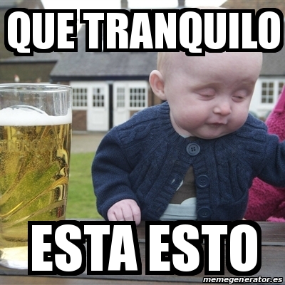 Meme Drunk Baby - Que tranquilo esta esto - 31238763