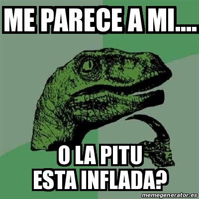 Meme Filosoraptor - me parece a mi.... o la pitu esta inflada? - 31239168