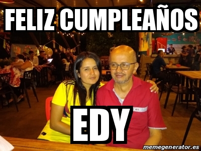 Meme Personalizado - Feliz cumpleaÃ±os Edy - 31239181