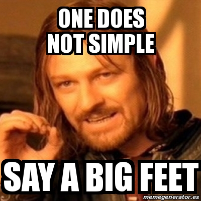 Meme Boromir - one does not simple say a big feet - 31239186